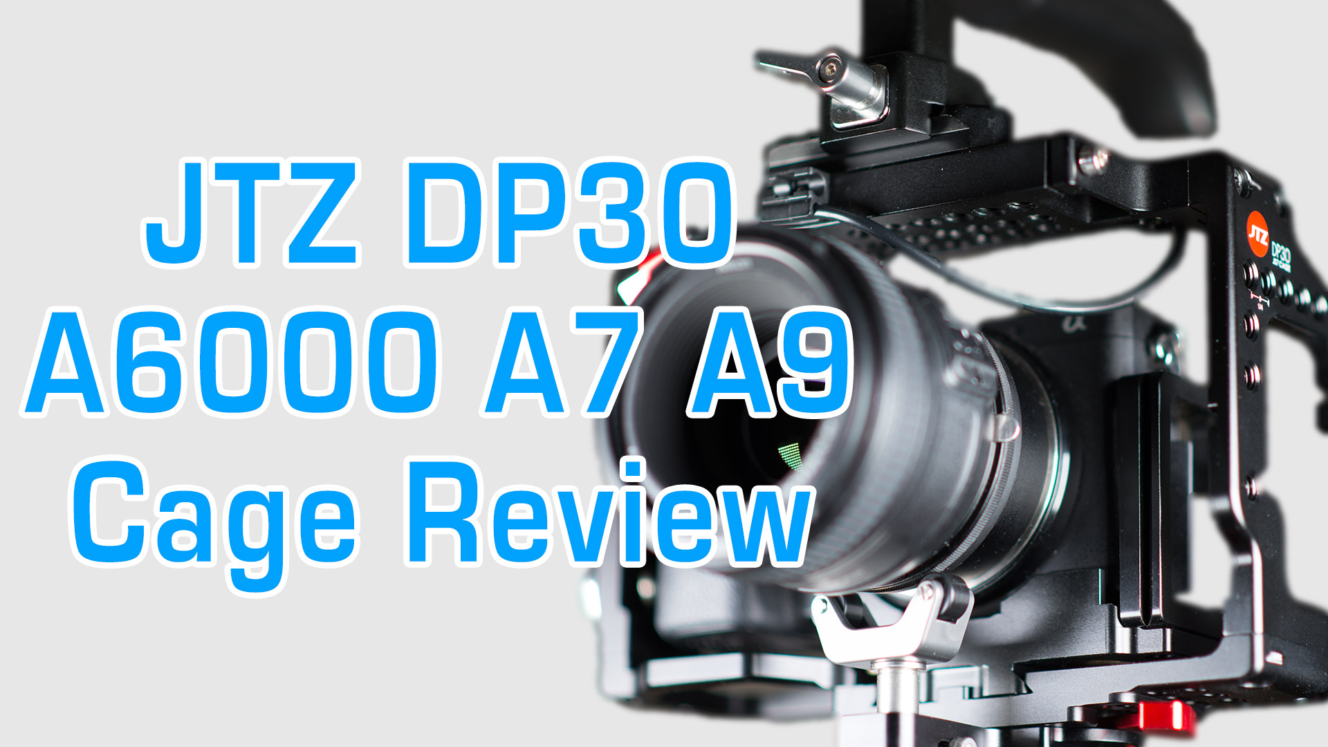 JTZ DP30 Camera Cage Review - A6000/A6300/A6500 A7/A7s A9 - The Video ...